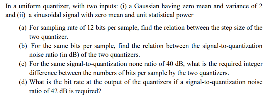 Solved In a uniform quantizer, with two inputs: (i) a | Chegg.com