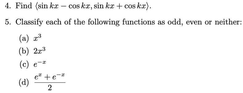 Solved 4. Find (sin kæ – cos ku, sin kx + cos kx). 5. | Chegg.com