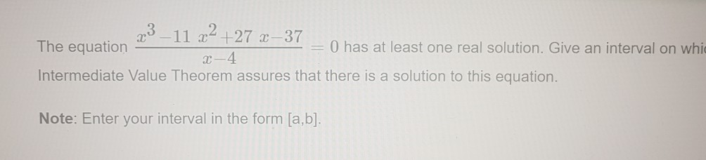 Solved 0 has at least one real solution. Give an interval on | Chegg.com