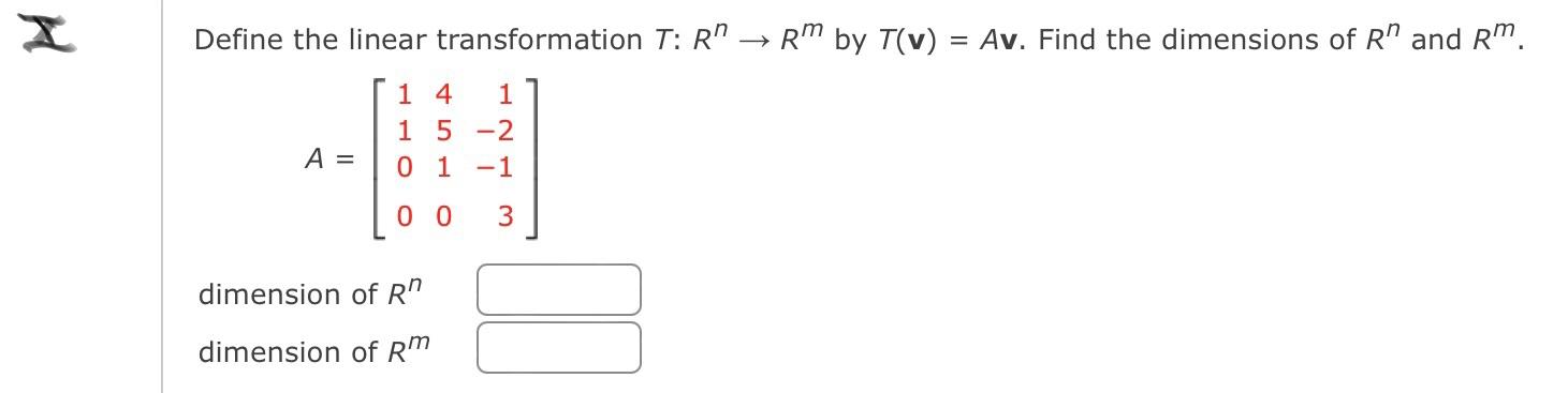 Solved Define the linear transformation T:Rn→Rm by T(v)=Av. | Chegg.com