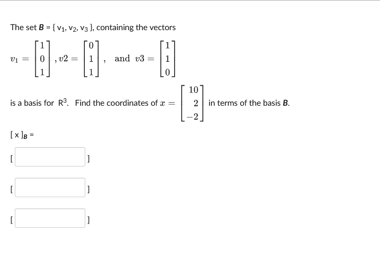 Solved The set B = { V1, V2, V3 }, containing the vectors 0 | Chegg.com