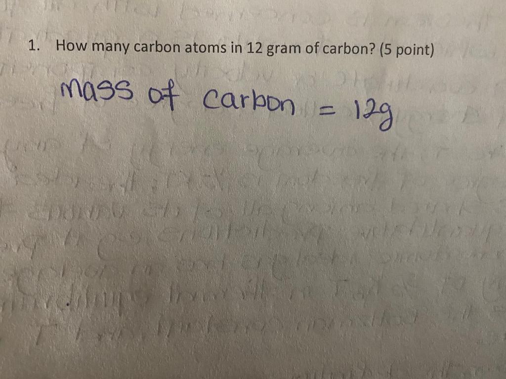 Solved 1. How many carbon atoms in 12 gram of carbon? (5 | Chegg.com