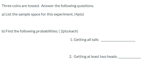 Solved Three coins are tossed. Answer the following | Chegg.com