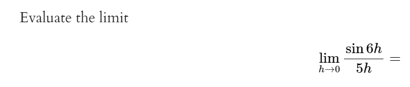 Solved Evaluate the limit sin 6h lim h 0 5h | Chegg.com