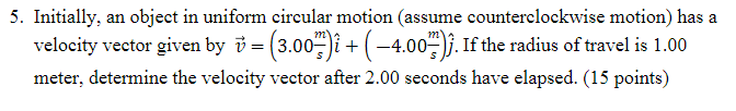 Solved 5. Initially, an object in uniform circular motion | Chegg.com