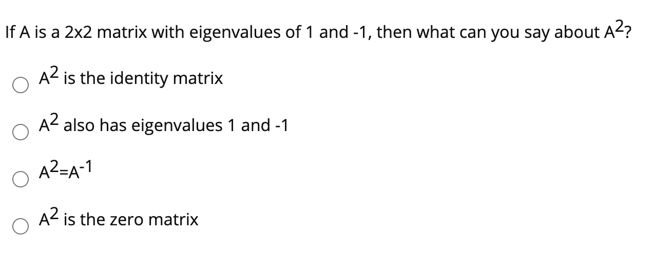 Solved If A is a 2x2 matrix with eigenvalues of 1 and -1, | Chegg.com