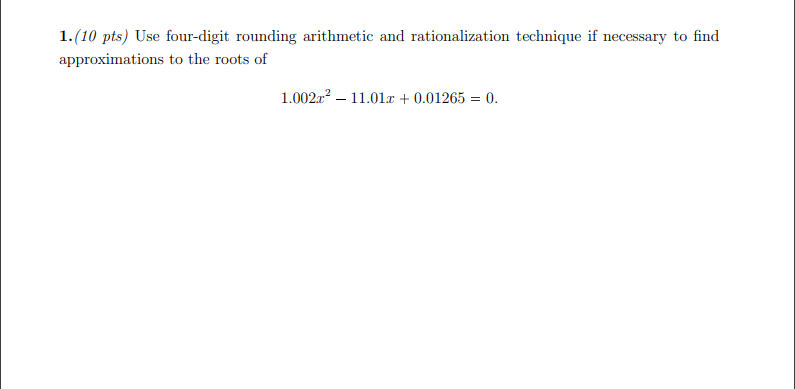 Solved 1.(10 pts) Use four-digit rounding arithmetic and | Chegg.com