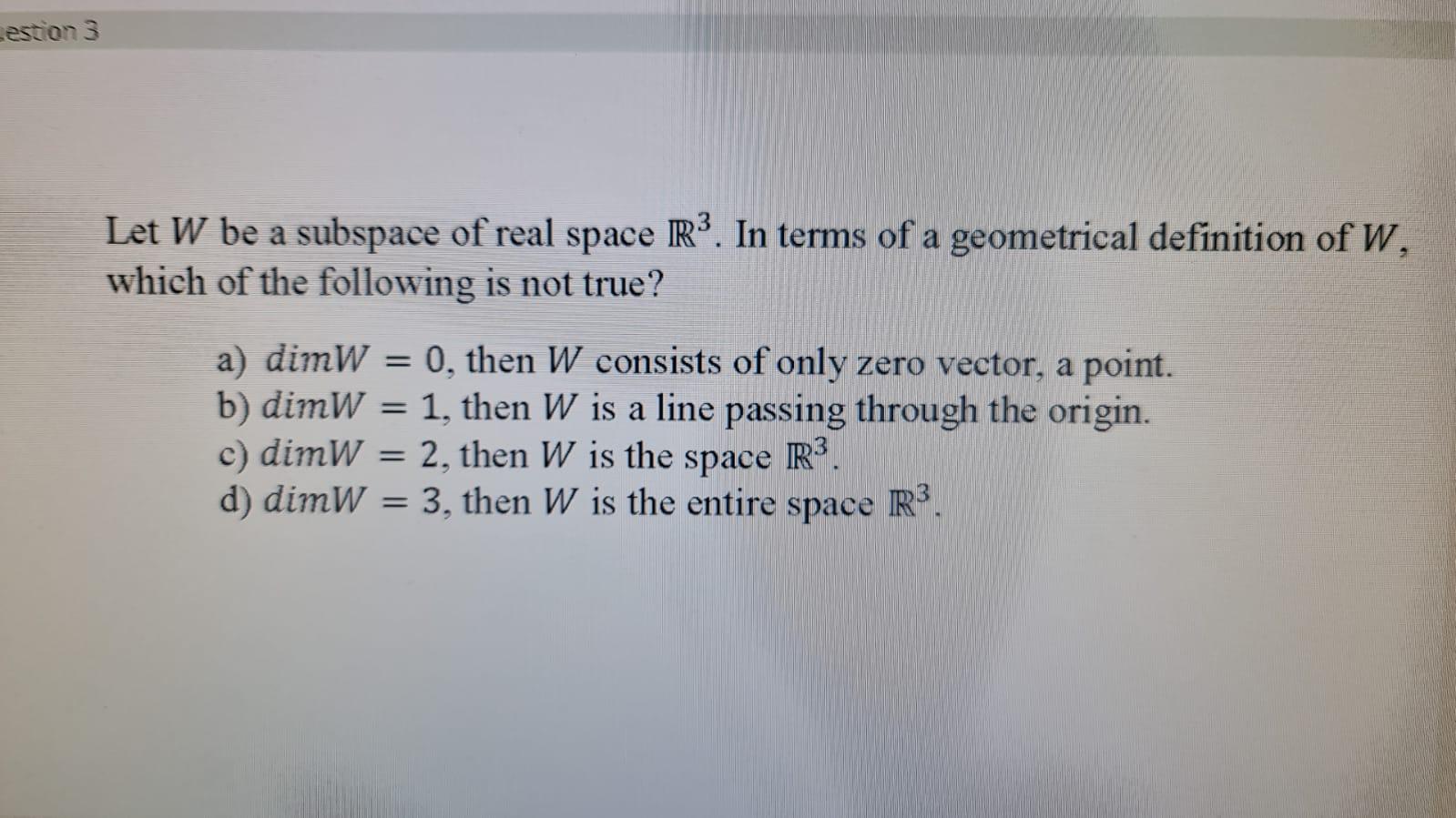 Solved cestion 3 Let W be a subspace of real space R3. In | Chegg.com
