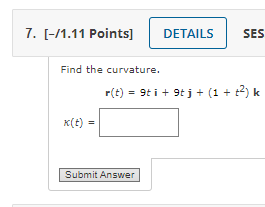Solved Find the curvature. r(t)=9ti+9tj+(1+t2)k κ(t)= | Chegg.com