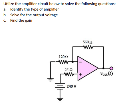 Solved Utilize the amplifier circuit below to solve the | Chegg.com