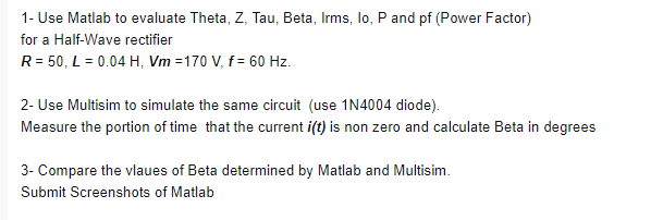 Solved 1- Use Matlab to evaluate Theta, Z, Tau, Beta, Irms, | Chegg.com