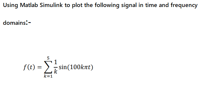 Solved Using Matlab Simulink to plot the following signal in | Chegg.com