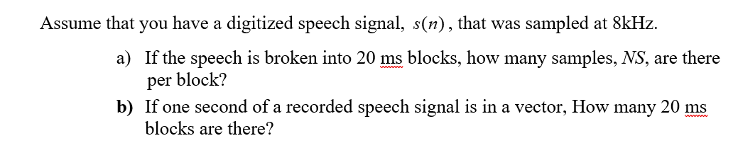 Solved Assume that you have a digitized speech signal, s(n), | Chegg.com