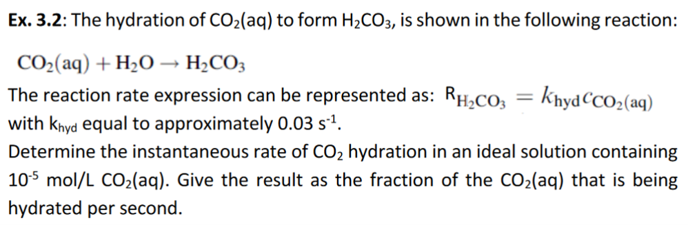 Solved Ex. 3.2: The hydration of CO2(aq) to form H2CO3, is | Chegg.com
