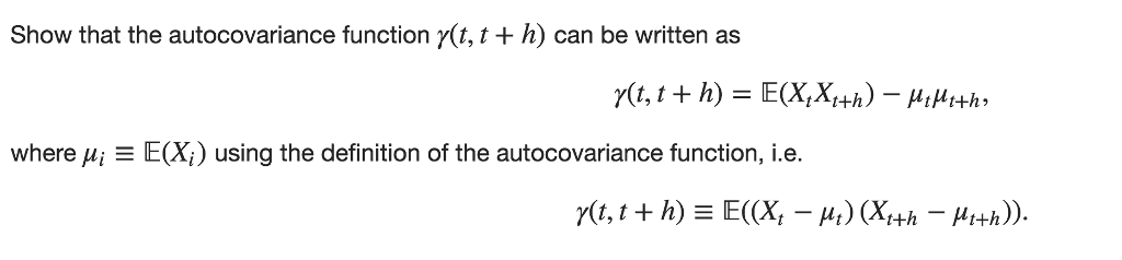 Solved Show that the autocovariance function γ(t, t + h) can | Chegg.com