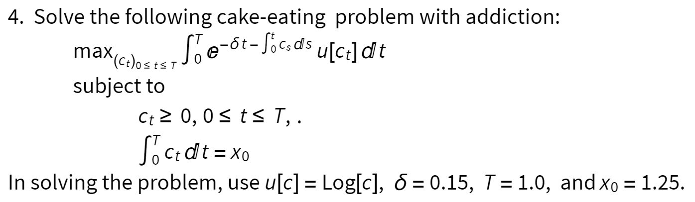 Solved 4. Solve the following cake-eating problem with | Chegg.com