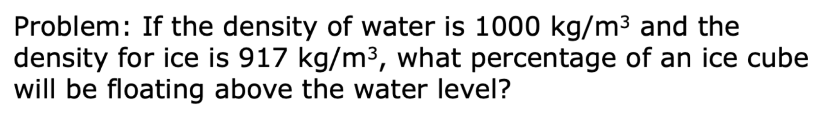 Solved Problem: If the density of water is 1000 kg/m3 and | Chegg.com