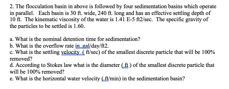 Solved 2. The flocculation basin in above is followed by | Chegg.com