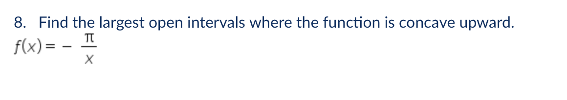 Solved 8. Find the largest open intervals where the function | Chegg.com