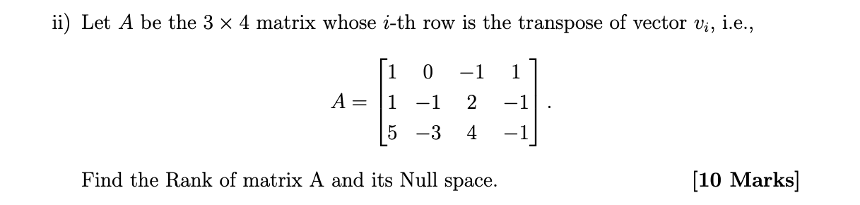 Solved ii) Let A be the 3 x 4 matrix whose i-th row is the | Chegg.com