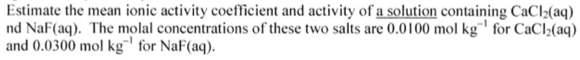 Solved Estimate the mean ionic activity coefficient and | Chegg.com