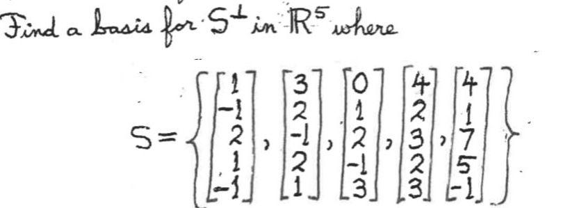 Solved Find a basis for S⊥ in R5 where | Chegg.com