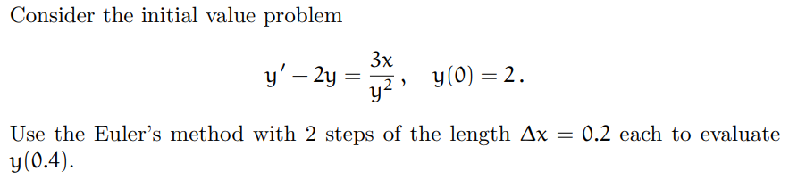 Solved Consider the initial value problem y' -2y= = 3x/y2, | Chegg.com