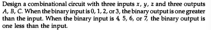 Solved Design a combinational circuit with three inputs x, | Chegg.com