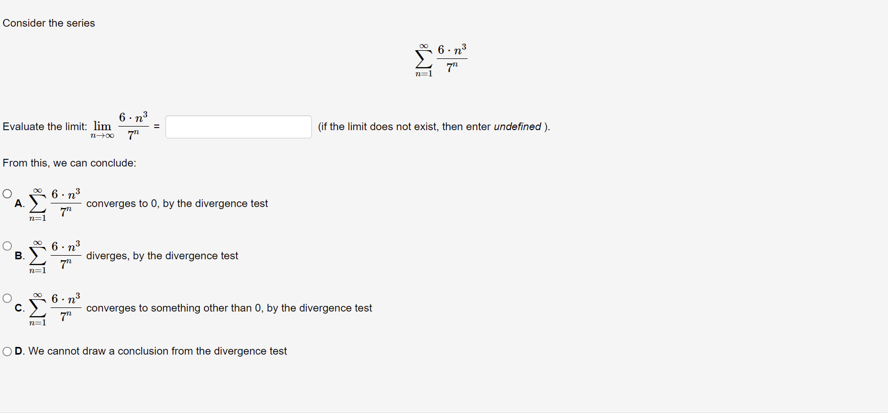 Solved Consider the series ∑n=1∞7n6⋅n3 Evaluate the limit: | Chegg.com