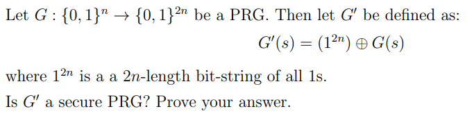 Let G : {0,1}" + {0,1}2n be a PRG. Then let Gbe | Chegg.com