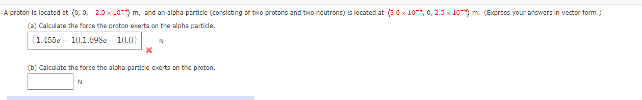 Solved proton is located at 0,0,−2.0×10−9 m, and an alpha | Chegg.com