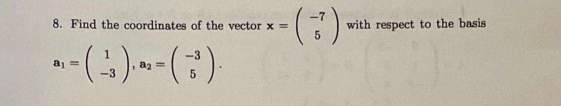 Solved -7 8. Find the coordinates of the vector x = ( with | Chegg.com