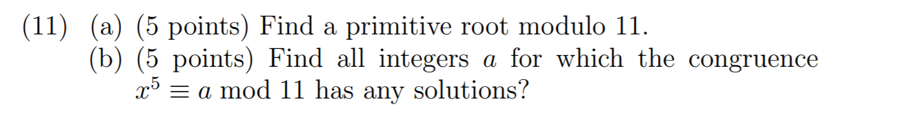 Solved (11) (a) (5 points) Find a primitive root modulo 11. | Chegg.com