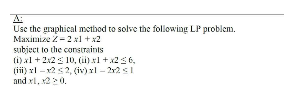 Solved = A A: Use the graphical method to solve the | Chegg.com