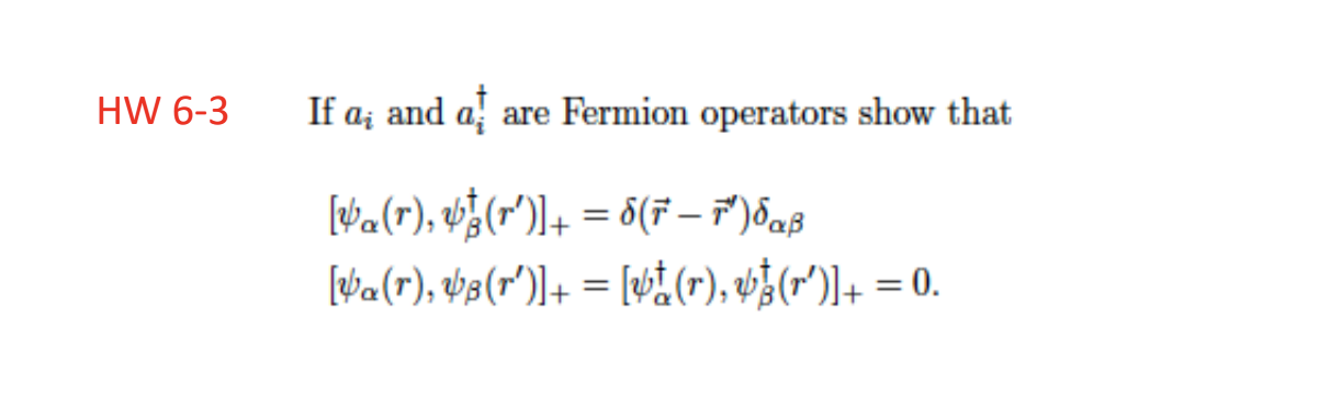 Solved HW 6-3 If ai and ai† are Fermion operators show that | Chegg.com