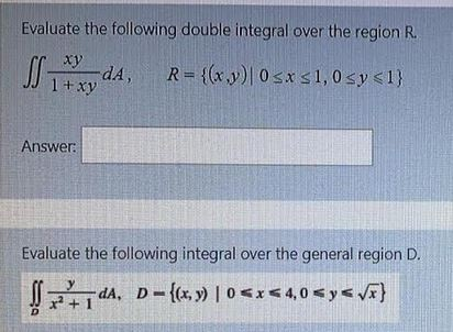Solved Evaluate the following double integral over the | Chegg.com