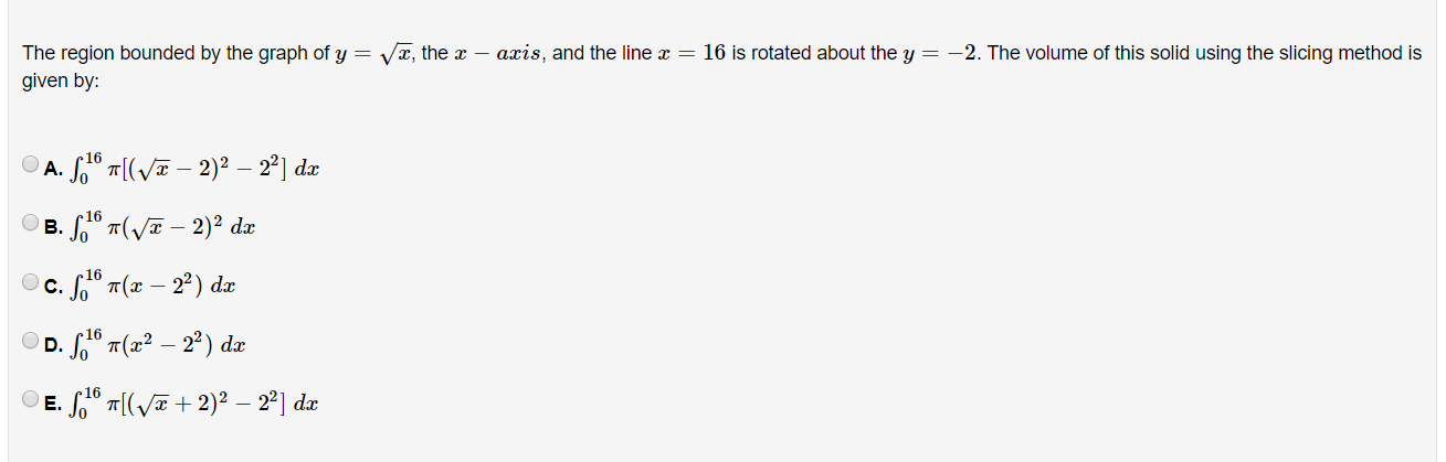 Solved 2, the x - axis, and the line x = 16 is rotated about | Chegg.com