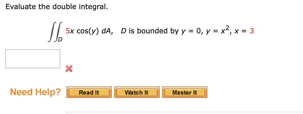 Solved Evaluate the double integral. ∬D5xcos(y)dA,D is | Chegg.com