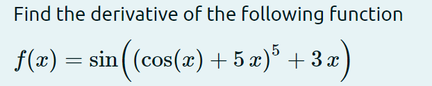 Solved Find the derivative of the following function | Chegg.com