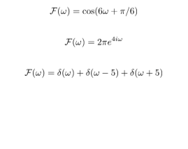 Solved F(ω)=cos(6ω+π/6) F(ω)=2πe4iω F(ω)=δ(ω)+δ(ω−5)+δ(ω+5) | Chegg.com