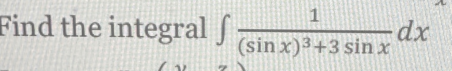 Solved ∫(sinx)3+3sinx1dx | Chegg.com