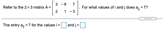 Solved 3 -9 7 Refer to the 2 x 3 matrix A = For what values | Chegg.com