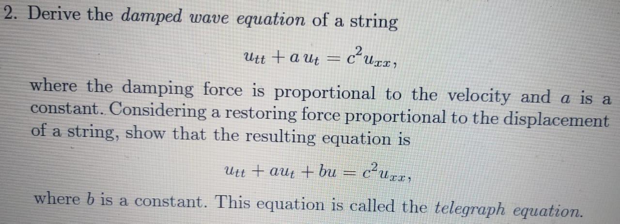 Solved 2. Derive the damped wave equation of a string Utt ta | Chegg.com