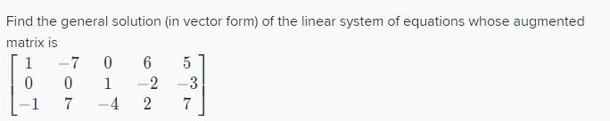 Solved Find the general solution (in vector form) of the | Chegg.com