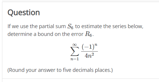 Solved Question If we use the partial sum Se to estimate the | Chegg.com