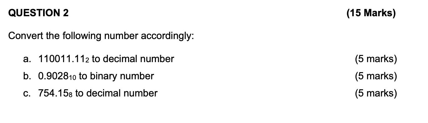 Solved QUESTION 2 (15 Marks) Convert the following number | Chegg.com