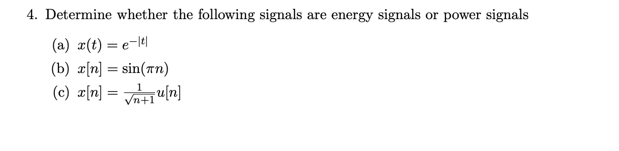 Solved 4. Determine whether the following signals are energy | Chegg.com