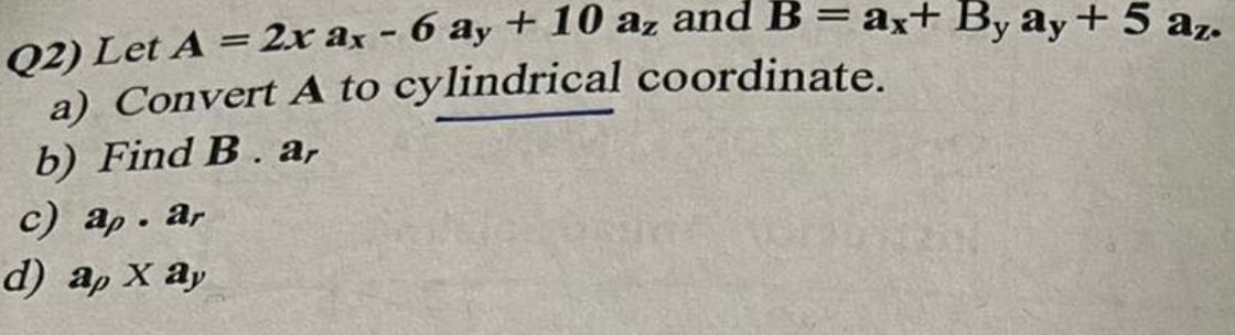 Solved Q2) ﻿Let A=2xax-6ay+10az ﻿and B=ax+Byay+5az.a) | Chegg.com