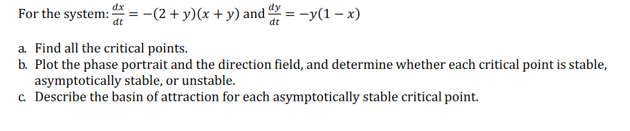 Solved dx For the system: dt -(2 + y)(x + y) and dy dt = | Chegg.com
