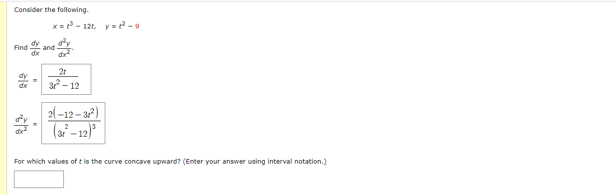 Solved Consider the following. x=t3−12t,y=t2−9 Find dxdy and | Chegg.com